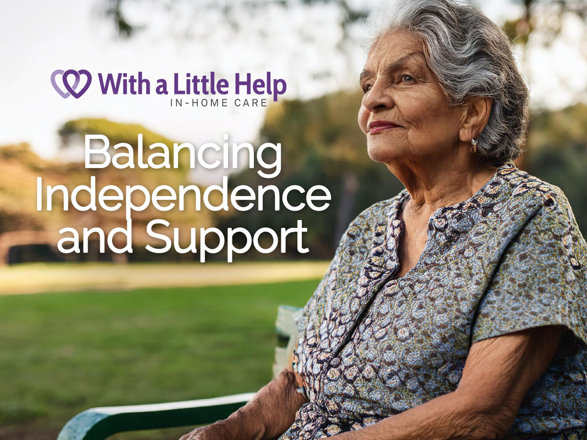 Balancing Independence and Support in Senior Care at Home - With A ...