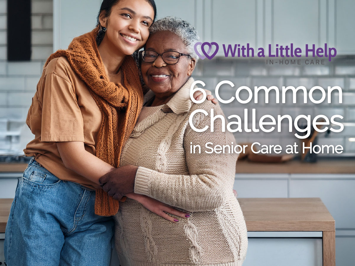 6 Common Challenges in Senior Care at Home