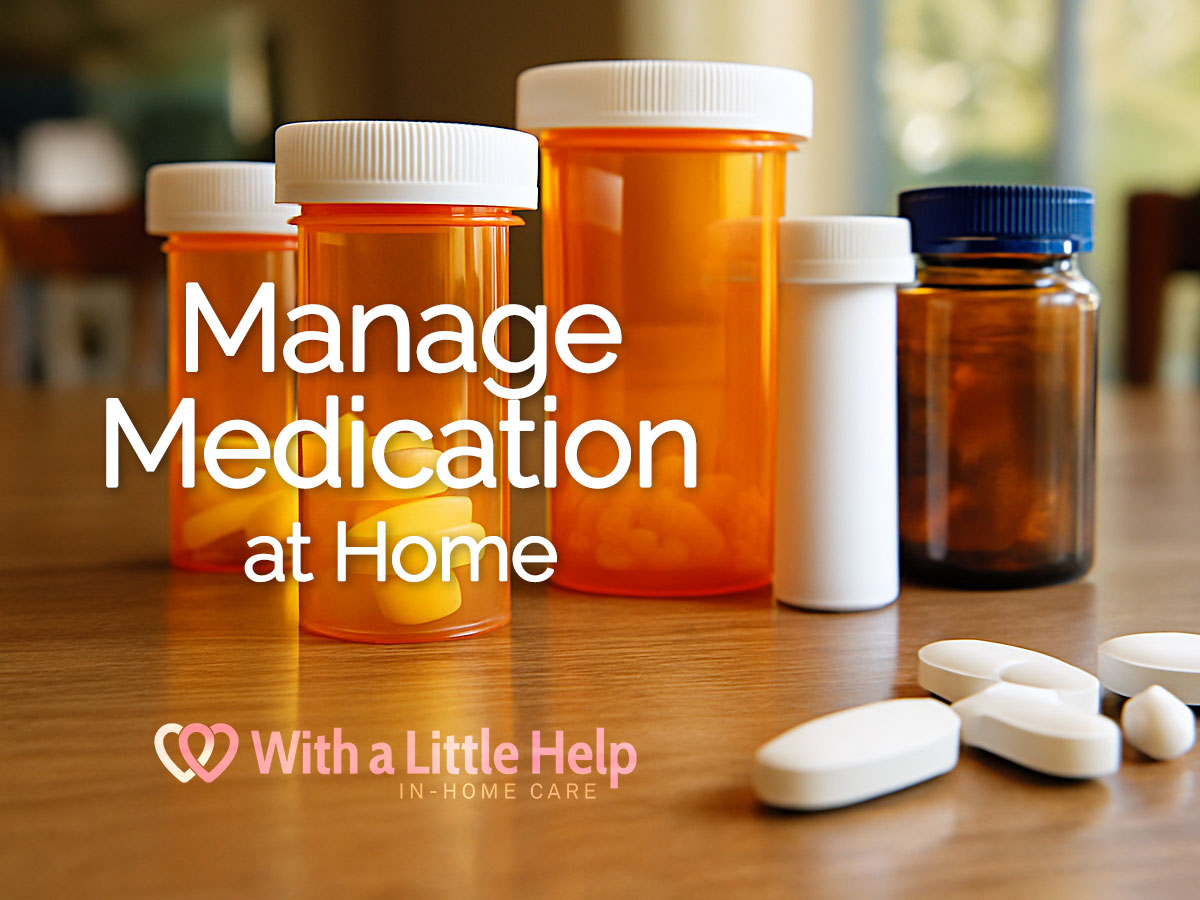 Manage Medication at Home: How Our Caregivers Keep Care on Track - With ...