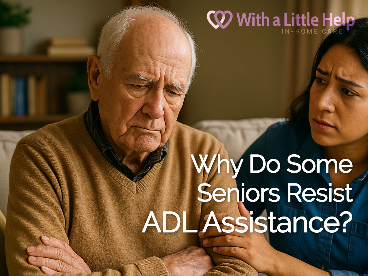 Assistance with ADLs: Why Do Some Seniors Resist? - With A Little Help